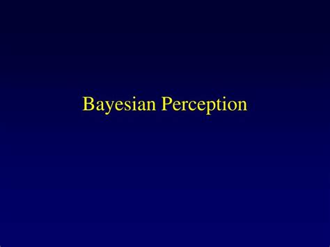 Ppt Bayesian Perception Powerpoint Presentation Free Download Id