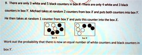 9 There Are Only 3 White And 5 Black Counters In Box X There Are Only