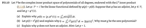 P Let P Be The Complex Inner Product Space Of Chegg Com