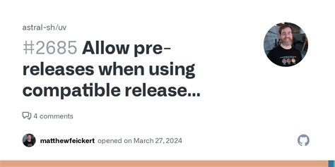 Allow Pre Releases When Using Compatible Release Syntax · Issue 2685 · Astral Shuv · Github