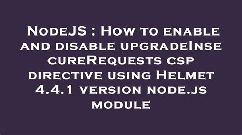 NodeJS How To Enable And Disable UpgradeInsecureRequests Csp Directive Using Helmet
