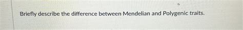 Solved Briefly Describe The Difference Between Mendelian And
