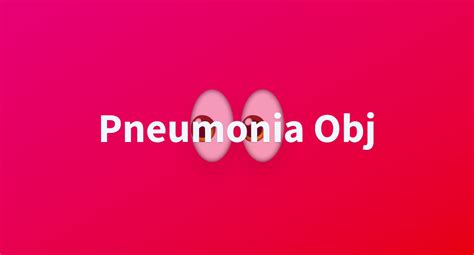 Pneumonia Obj A Hugging Face Space By 0llheaven