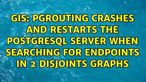 Pgrouting Crashes And Restarts The Postgresql Server When Searching For Endpoints In 2 Disjoints