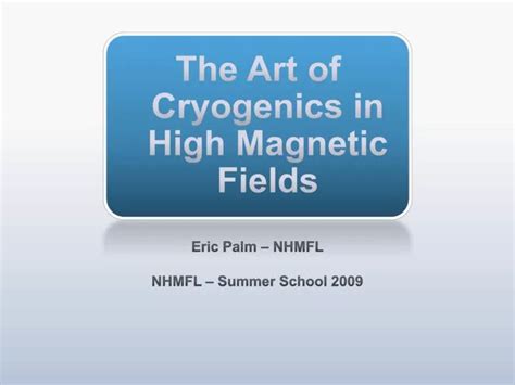 Ppt The Art Of Cryogenics In High Magnetic Fields Powerpoint Presentation Id1857215