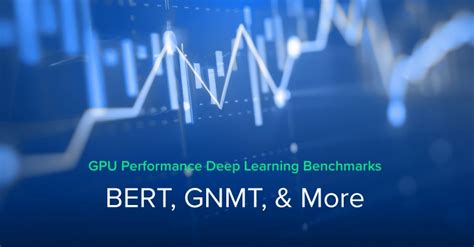 Gpu Performance Deep Learning Benchmarks Exxact Blog