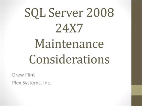 PPT SQL Server 2008 24X7 Maintenance Considerations PowerPoint