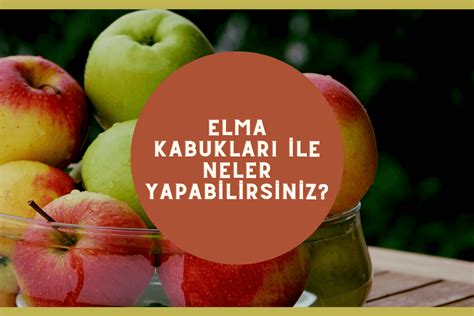 Elma Kabukları Ile Neler Yapabilirsiniz