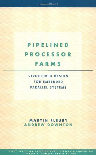 Pipelined Processor Farms Structured Design For Embedded Parallel Systems پروژه ها