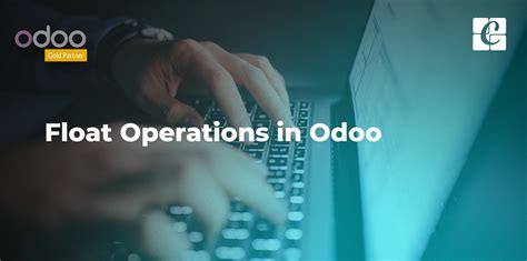 Float Operations In Odoo Odoo Properly Stores Retrieves And By
