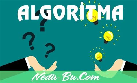 Algoritma Ne Demek Kısaca Açıklayıp Örnekler Verelim Nedir Bu