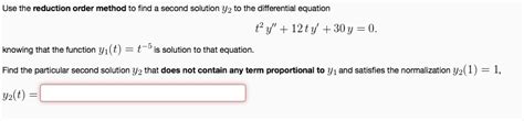 Solved Use The Reduction Order Method To Find A Second