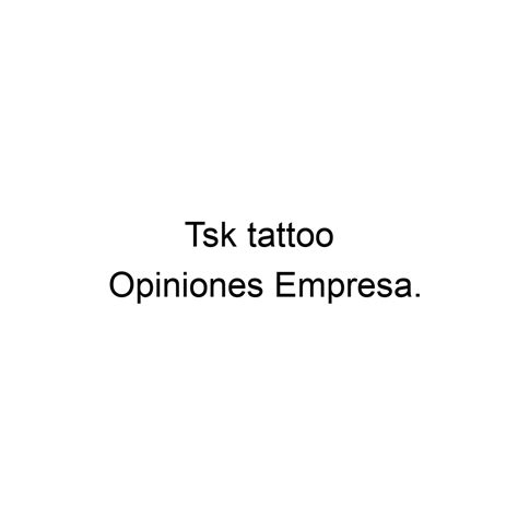 Opiniones Tsk Tattoo 946926298