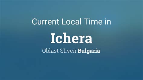 Current Local Time In Ichera Bulgaria
