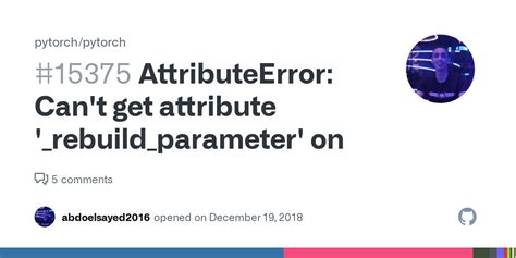 Attributeerror Cant Get Attribute Rebuildparameter On · Issue 15375 · Pytorchpytorch