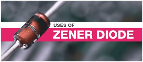 Uses Of Zener Diode And Its Practical Application In Real Life
