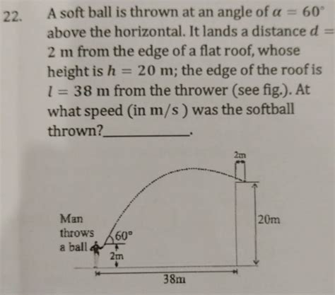 A Soft Ball Is Thrown At An Angle Of Above The Horizontal It L