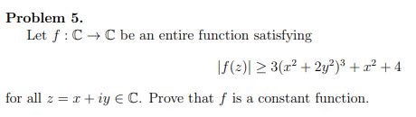 Solved Problem Let F CC Be An Entire Function Satisfying Chegg Com