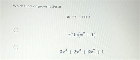 Solved Which Function Grows Faster As