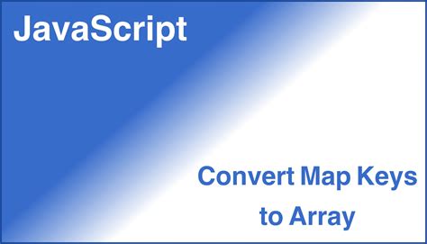 javascript how to convert map keys to array tech dev pillar