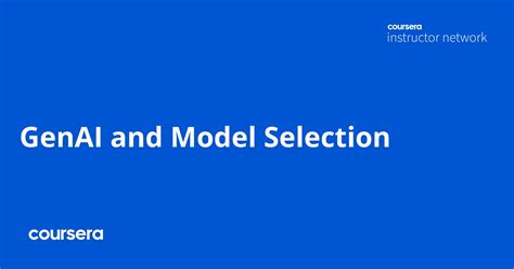 Genai And Model Selection Coursera