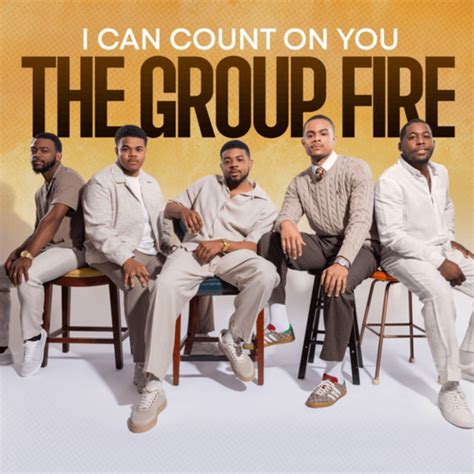 The Group Fire Releases New Single “i Can Count On You”