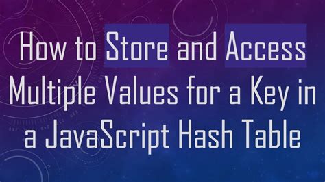 How To Store And Access Multiple Values For A Key In A Javascript Hash