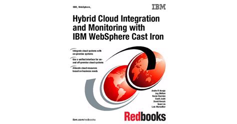 Hybrid Cloud Integration And Monitoring With Ibm Websphere Cast Iron [book]