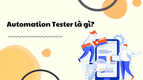 Automation Test Là Gì Chuẩn Bị Kế Hoạch để Trở Thành Tester