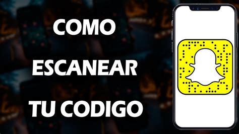 Conéctate Fácilmente Cómo Escanear El Código De Snapchat Youtube