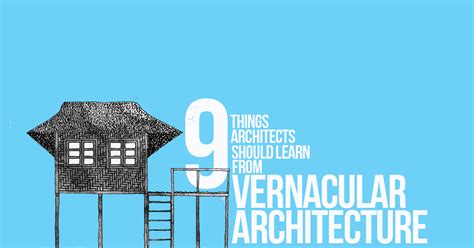 9 Things Architects Should Learn From Vernacular Architecture Rtf Rethinking The Future