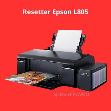 Resetter Epson L805 Efektif Mengatasi Error Printer Dengan Cepat