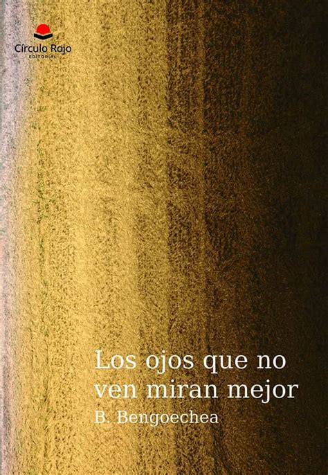 Los Ojos Que No Ven Miran Mejor Mayo 2025 Editorial Círculo Rojo