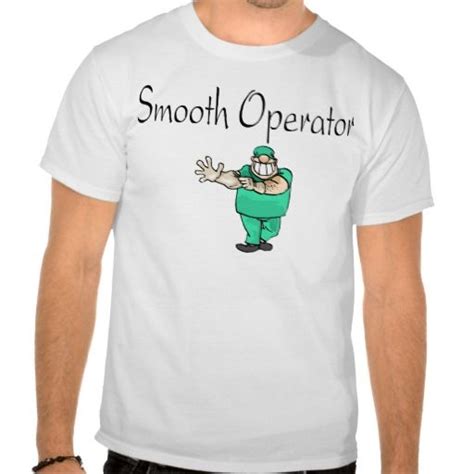 Smooth Operator Funny Nurse Doctor Medical T Shirt Smooth Operator