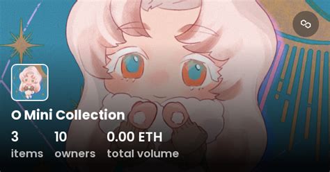 O Mini Collection Collection Opensea