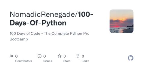 Github Nomadicrenegade100 Days Of Python 100 Days Of Code The Complete Python Pro Bootcamp