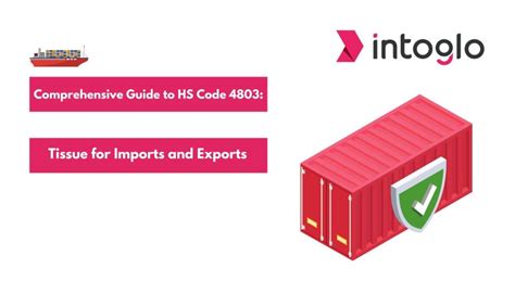 Comprehensive Guide To Hs Code 4803 Tissue For Imports And Exports