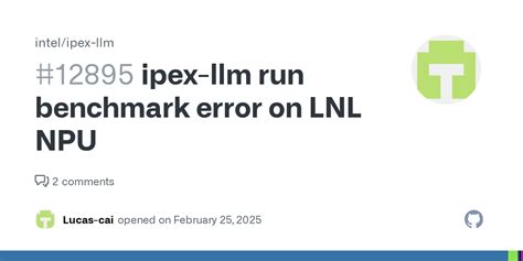 Ipex Llm Run Benchmark Error On Lnl Npu · Issue 12895 · Intelipex Llm