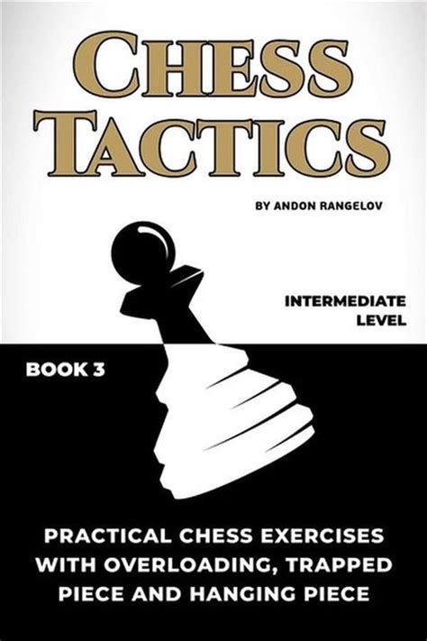 How To Play Chess For No Dummies Book 1 Practical Chess Exercises