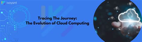 Tracing The Journey The Evolution Of Cloud Computing