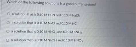 Solved Which Of The Following Solutions Is A Good Buffer Chegg