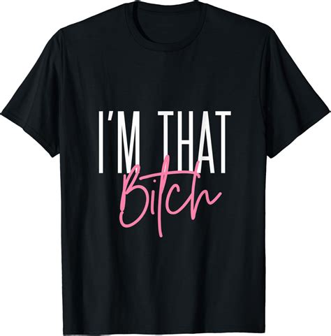Im That Bitch T Shirt Clothing
