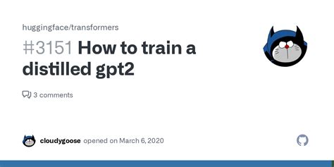 how to train a distilled gpt2 · issue 3151 · huggingface transformers
