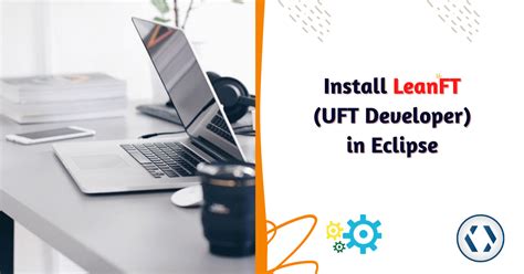 Leanft Uft Developer Installation In Eclipse Ide Myskillpoint