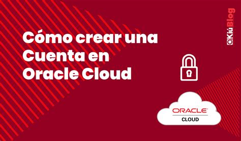 Cómo Crear Una Cuenta En Oracle Cloud Kiú