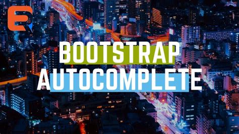 Bootstrap 4 Autocomplete Dropdown Enhancing User Input Experienc