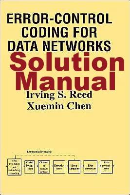 Solution Manual For Error Control Coding For Data Networks Reed