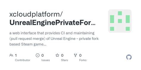 GitHub Xcloudplatform UnrealEnginePrivateForkMaintainer A Web Interface That Provides CI And