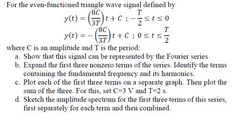 Solved For The Even Functioned Triangle Wave Signal Defined
