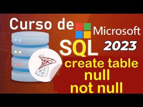 Curso De SQL Server Desde Cero CREATE TABLE NULL NOT NULL INSERT NULL Video YouTube